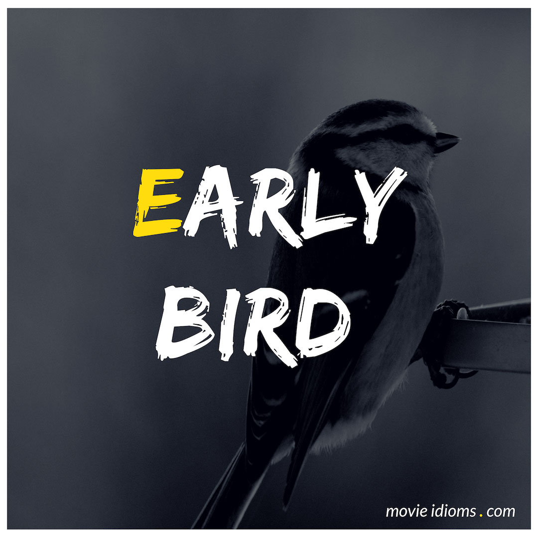 Early Bird Idiom Meaning Examples Movie Idioms