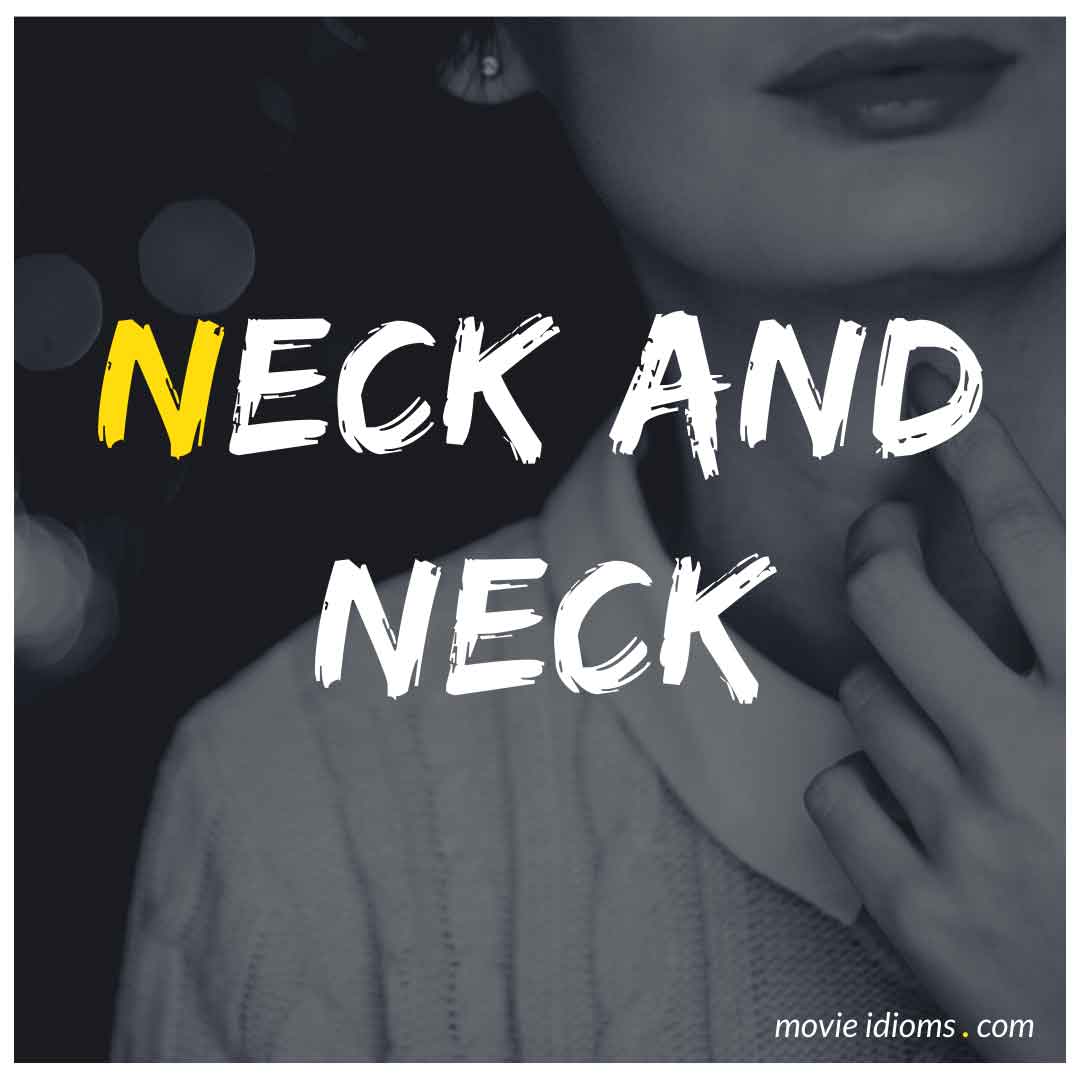 Neck and Neck: Idiom Meaning & Examples - Movie Idioms