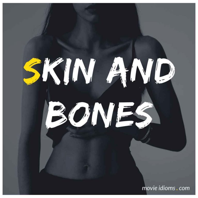 Skin and Bones: Idiom Meaning & Examples - Movie Idioms
