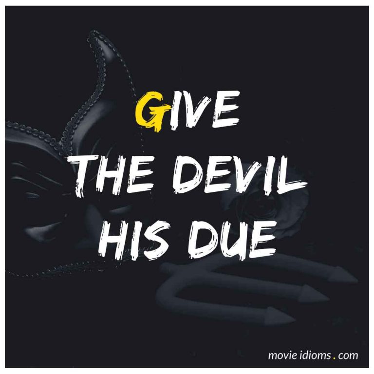 Give the Devil His Due: Idiom Meaning & Examples - Movie Idioms